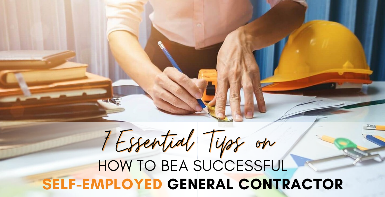 How to Be a Successful Self-Employed General Contractor